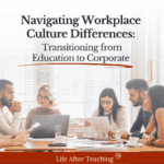 Life After Teaching™